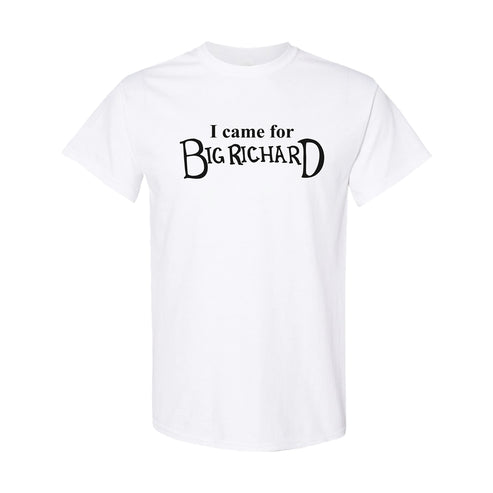 "I Came for Big Richard" Tee – Big Richard Band